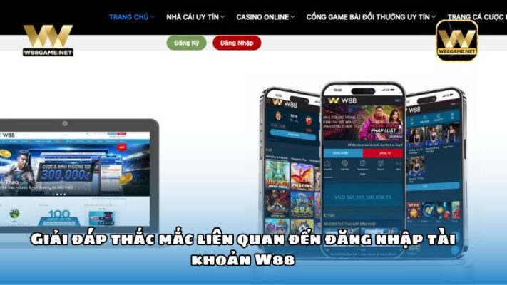 Hướng Dẫn đăng Nhập Tài Khoản Vào Nhà Cái W88 Từ A đến Z